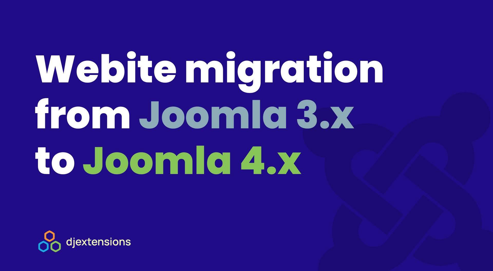 Why you should migrate your website from Joomla 3 to Joomla 4?